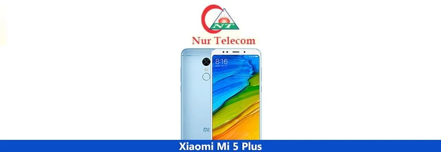 Xiaomi Mi 5 Plus Repair and Services - Nur Telecom